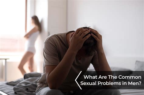 What Are The Common Sexual Problems In Men
