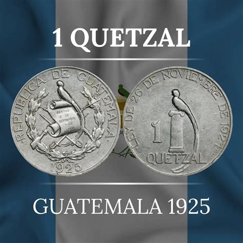 1 Guatemalan Quetzal 1925 History Mintage And Value