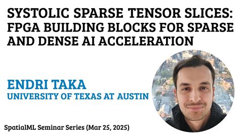 Systolic Sparse Tensor Slices Fpga Building Blocks For Sparse And Dense Ai Acceleration Endri