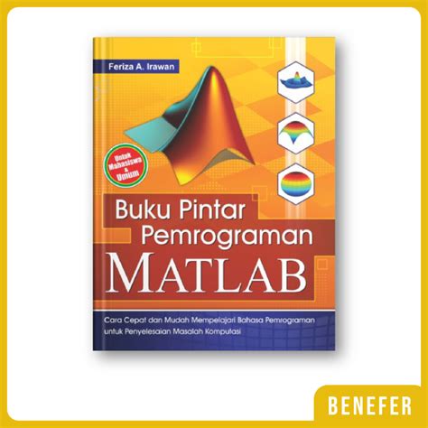 Buku Pintar Pemrograman MATLAB Cara Cepat Dan Mudah Mempelajari Bahasa Pemrograman Untuk