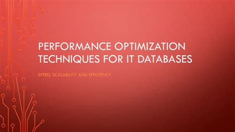 Advanced Performance Optimization Techniques For It Databases Speed