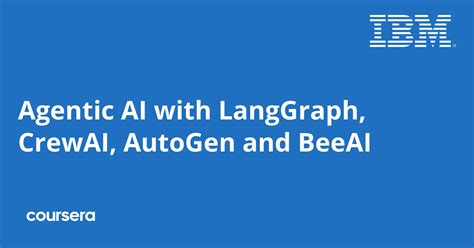 Agentic AI with LangGraph, CrewAI, AutoGen and BeeAI | Coursera
