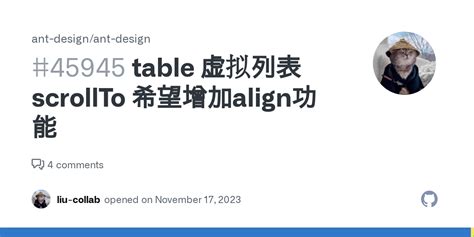 Table 虚拟列表 Scrollto 希望增加align功能 · Issue 45945 · Ant Designant Design · Github