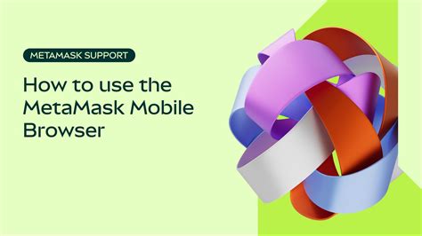 How To Use The Metamask Mobile Browser Metamask Help Center