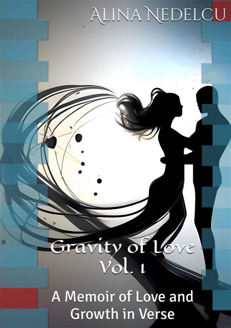 Gravity Of Love Vol 1 A Memoir Of Love And Growth In Verse Nedelcu