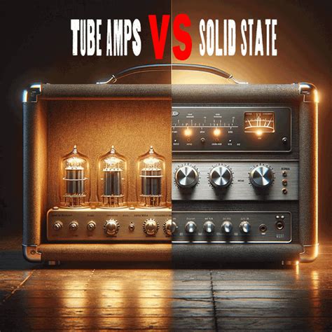 Tube Amps Vs Solid State Amps Finding Your Perfect Amplified Voice