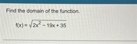 solved find the domain of the function f x 2x2 19x 352