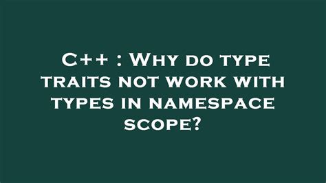 C Why Do Type Traits Not Work With Types In Namespace Scope Youtube