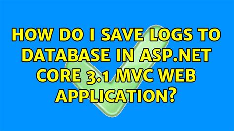 how do i save logs to database in core 3 1 mvc web application