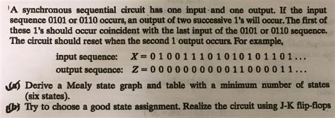 Solved A Synchronous Sequential Circuit Has One Input And Chegg Com