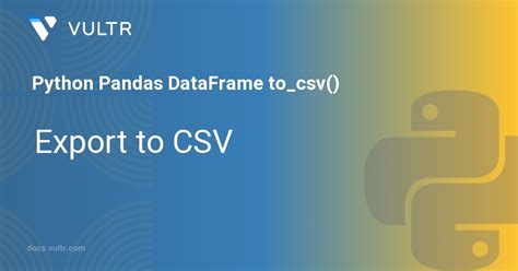 Python Pandas Dataframe Tocsv Export To Csv Vultr Docs