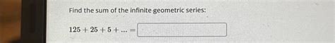 Solved Find The Sum Of The Infinite Geometric Series Chegg