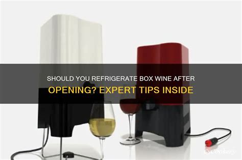 Should You Refrigerate Box Wine After Opening Expert Tips Inside