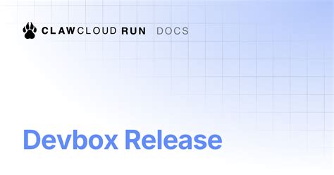 Devbox Release Clawcloud Run Documents