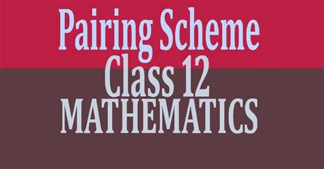 Pairing Scheme Of Math Class 12 2025 Ahsa Pk