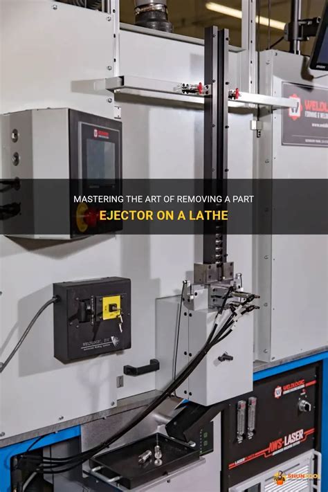 Mastering The Art Of Removing A Part Ejector On A Lathe Shuntool