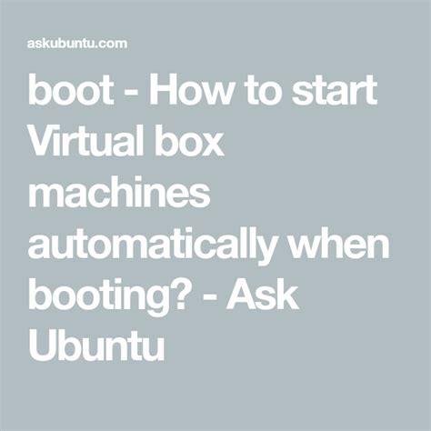 boot how to start virtual box machines automatically when booting