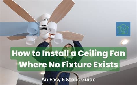 How To Install A Ceiling Fan Where No Fixture Exists