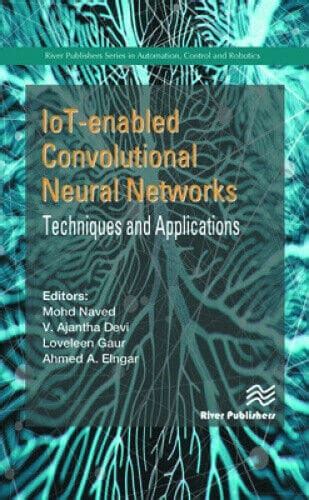 Iot Enabled Convolutional Neural Networks Techniques And Applications Stay Ahead Of The Curve