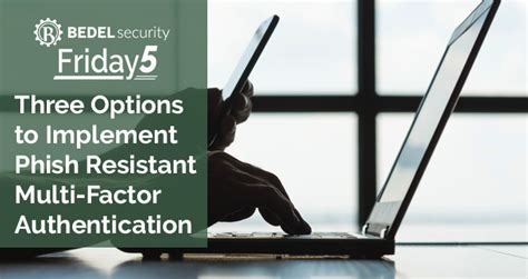 Three Options To Implement Phish Resistant Multi Factor Authentication
