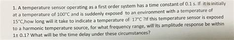 Solved A Temperature Sensor Operating As A First Order Chegg