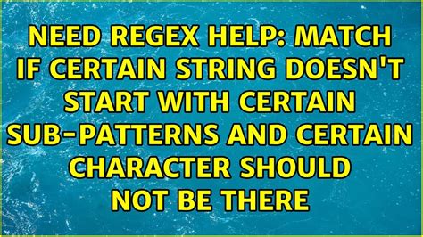 match if certain string doesn t start with certain sub patterns and certain character should not
