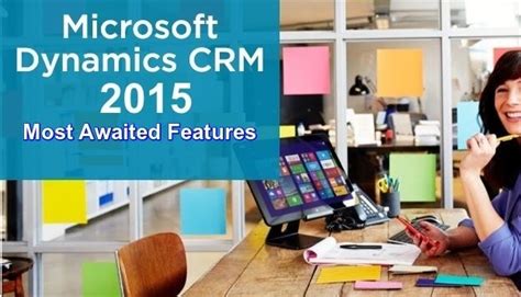 dynamics crm 2015 most awaited features