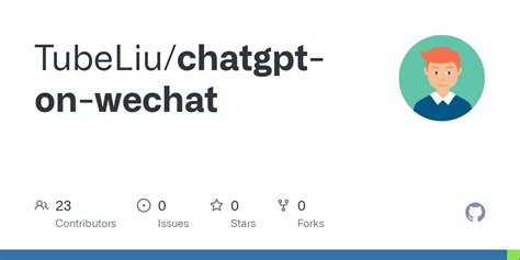 Github Tubeliuchatgpt On Wechat