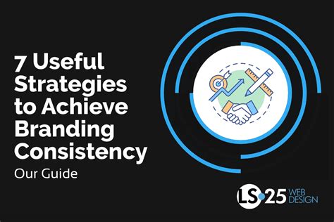 7 Useful Strategies To Achieve Branding Consistency