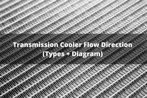 Transmission Cooler Flow Direction Types Diagram