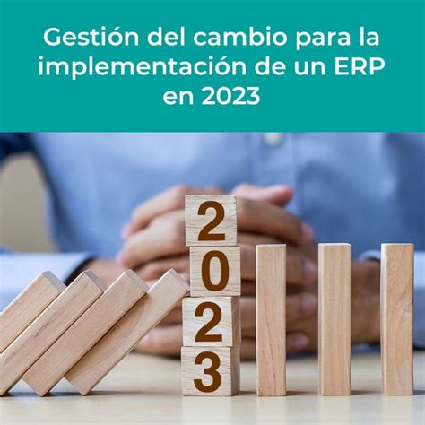 Gestión Del Cambio Para La Implementación De Un Erp En 2023 Las Claves