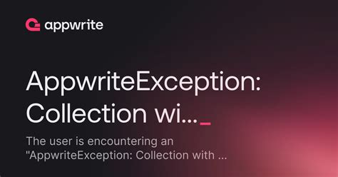 Appwriteexception Collection With The Requested Id Could Not Be Found Threads Appwrite