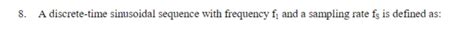 solved 8 a discrete time sinusoidal sequence with frequency