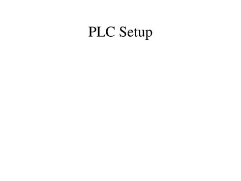 Ppt Plc Setup Powerpoint Presentation Free Download Id 5656512