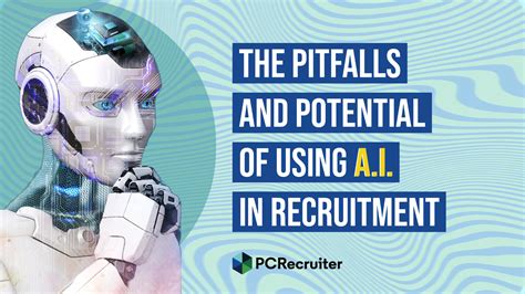 the pitfalls and potential of using ai in recruitment pcrecruiter