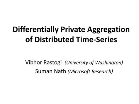 Ppt Differentially Private Aggregation Of Distributed Time Series
