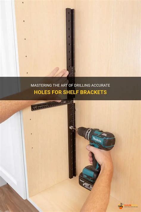 Mastering The Art Of Drilling Accurate Holes For Shelf Brackets Shuntool