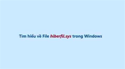 File Hiberfil Sys Có Xóa được Không