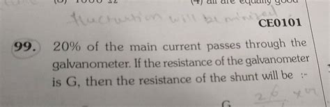 99 20 Of The Main Current Passes Through The Galvanometer If The Resis