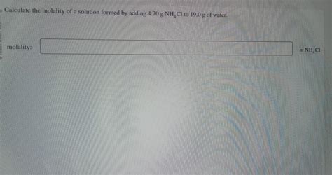 Solved Calculate The Molality Of A Solution Formed By Adding