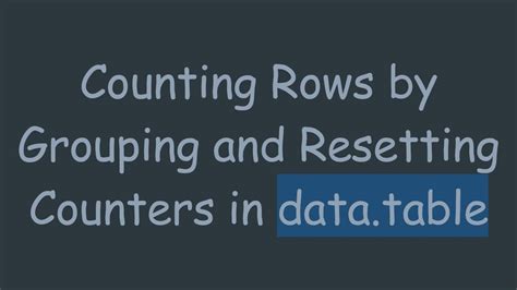 Counting Rows By Grouping And Resetting Counters In Datatable Youtube
