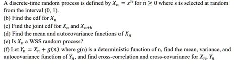 A Discrete Time Random Process Is Defined By Xn For N Z 0 Where Is Selected At Random From The