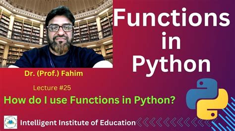 Lec 25 How Do I Use Functions In Python Python For Beginners