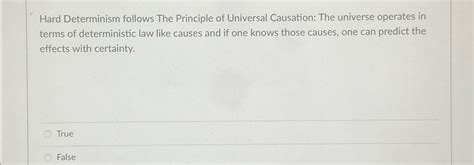 Solved Hard Determinism Follows The Principle Of Universal