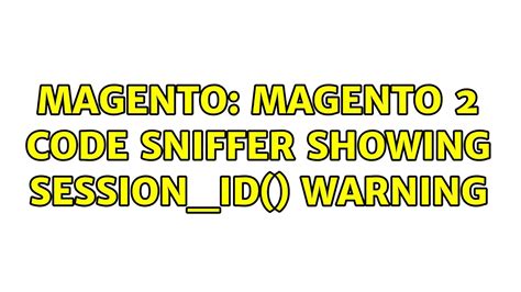Magento Magento Code Sniffer Showing Session Id Warning YouTube