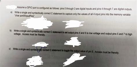 Solved Assume A Gpio Port Is Configured As Follows Pins 0 Through 3 Are Digital Inputs And