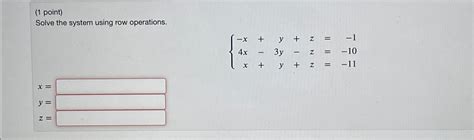 Solved 1 ﻿point Solve The System Using Row