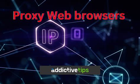 The Best Proxy Web Browsers For Privacy And Security