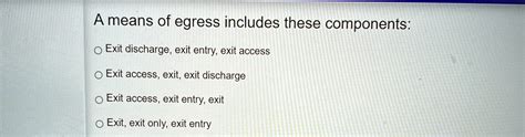 a means of egress includes these components exit discharge exit entry