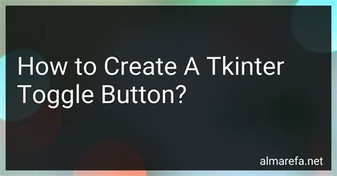How To Create A Tkinter Toggle Button In